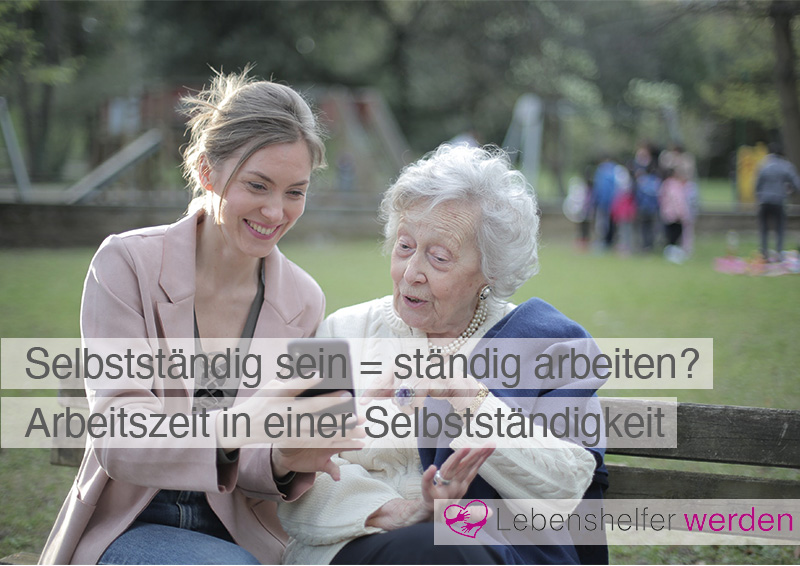 Arbeitszeit in der Selbstständigkeit - Lebenshelfer werden